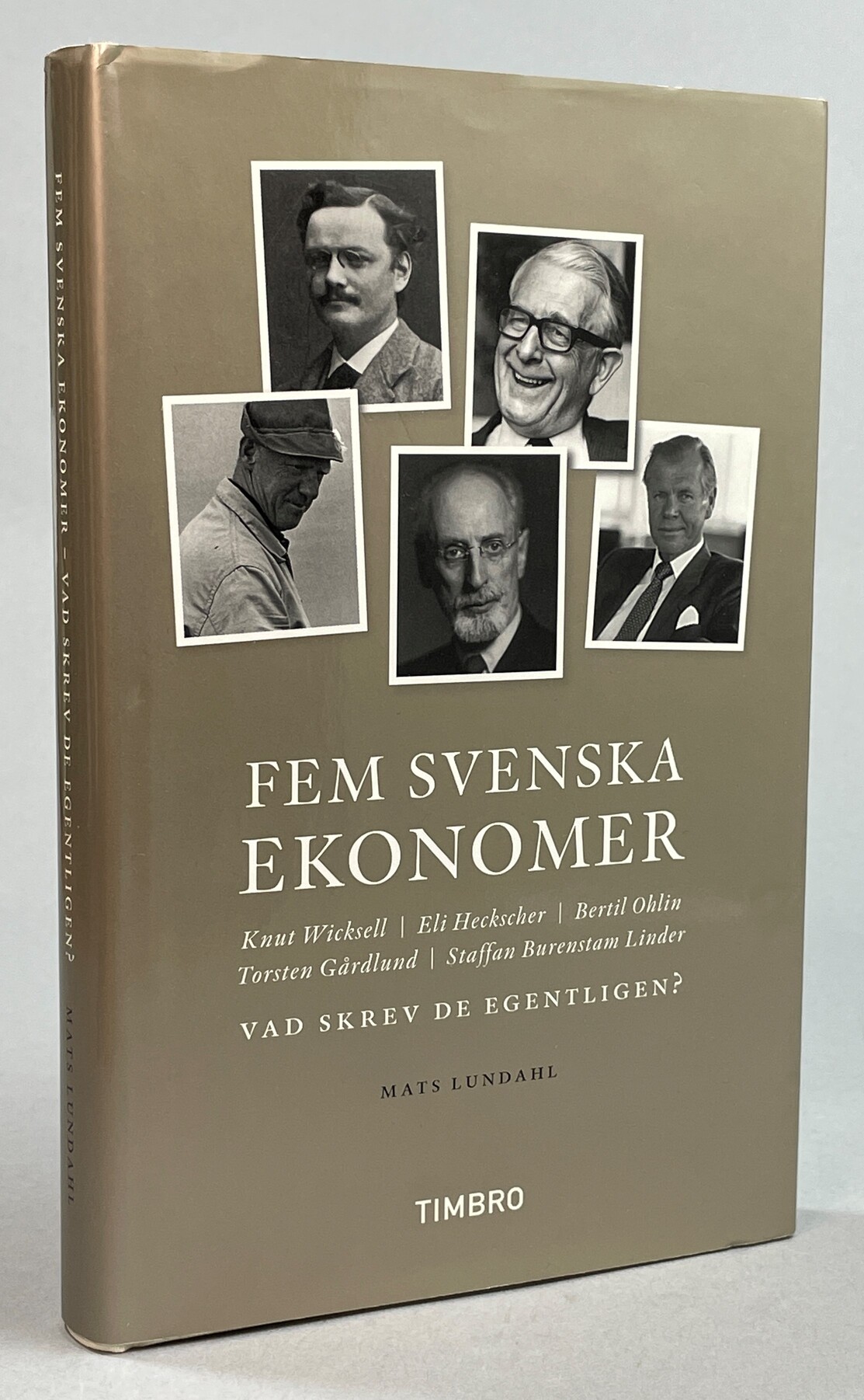 Fem svenska ekonomer. Knut Wicksell, Eli Heckscher, Bertil Ohlin ...